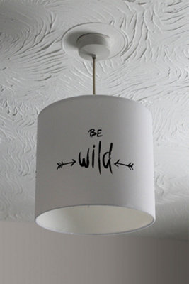 BE WILD. INSPIRATIONAL QUOTE (CEILING & LAMP SHADE) / 25CM X 22CM ...