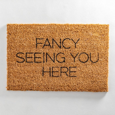 Fancy Seeing You Here Doormat - Regular 60x40cm
