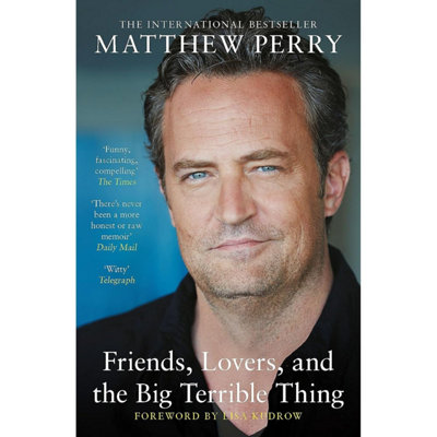 Friends, Lovers and the Big Terrible Thing: The powerful memoir from ...