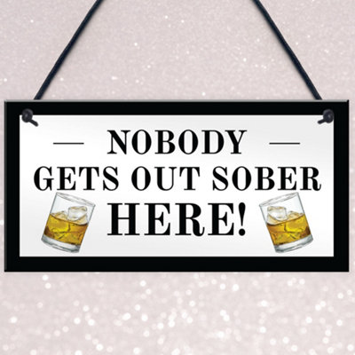 Funny Home Bar Sign Nobody Gets Out Sober Plaque Pub Garden Sign Gift