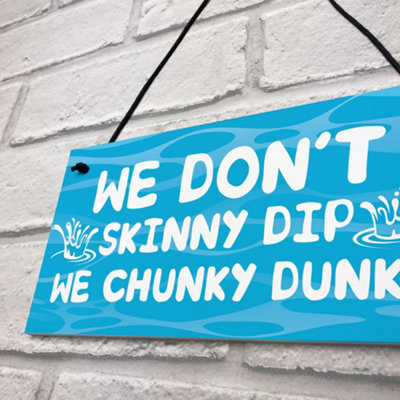 FUNNY SKINNY DIP CHUNKY DUNK HOT TUB SIGN GARDEN SUMMERHOUSE PLAQUE