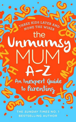 Guide to Parenting 3 Books Collection Set (The Unmumsy Mum A-Z,The ...