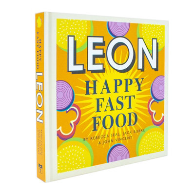 Happy Leons: Leon Happy Fast Food by John Vincent, Rebecca Seal, Jack Burke