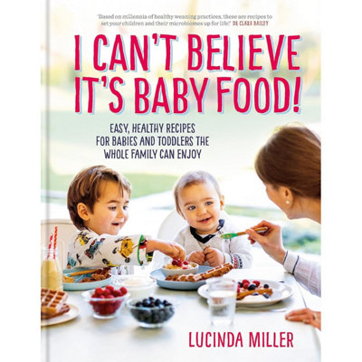 I Cant Believe Its Baby Food: Easy, healthy recipes for babies and ...