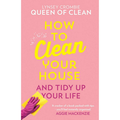 Lynsey Queen of Clean, How To Clean Your House: Easy tips and tricks to ...