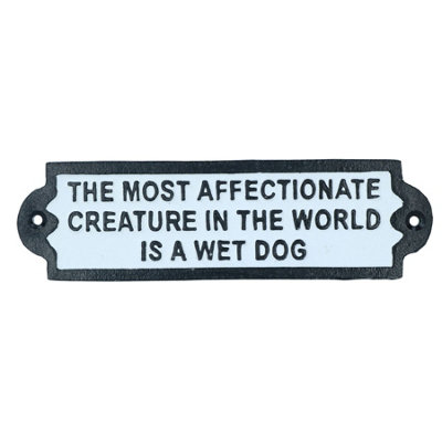 Most Affectionate Creature Is A Wet Dog Cast Iron Sign Plaque Wall ...