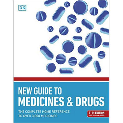 New Guide to Medicine and Drugs: The Complete Home Reference to Over ...