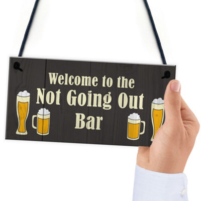 Not Going Out Bar Funny HOME BAR Sign Man Cave Plaque Lockdown Gift