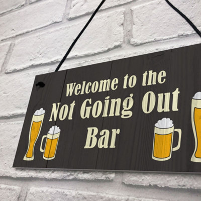 Not Going Out Bar Funny HOME BAR Sign Man Cave Plaque Lockdown Gift