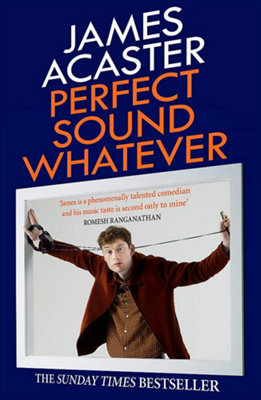Perfect Sound Whatever, James Acaster's Classic Scrapes and Taskmaster ...