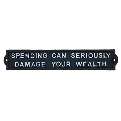 Spending Can Seriously Damage Your Wealth Sign Cast Iron Plaque Wall ...