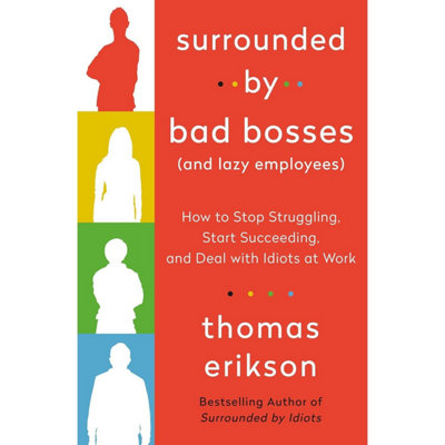 Surrounded by Bad Bosses and Lazy Employees : or, How to Deal with ...