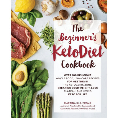 The Beginner's KetoDiet Cookbook: Over 100 Delicious Whole Food, Low ...