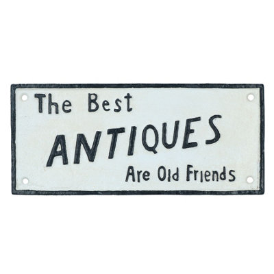 The Best Antiques Are Old Friends Cast Iron Sign Plaque Wall Door Fence ...