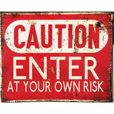 Vintage Metal Sign - Caution Enter At Your Own Risk