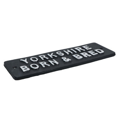 Yorkshire Born & Bred Cast Iron Sign Plaque Wall Door Fence Gate Post House