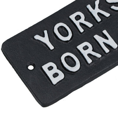 Yorkshire Born & Bred Cast Iron Sign Plaque Wall Door Fence Gate Post House